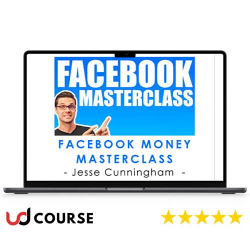 Jesse Cunningham – Facebook Money Masterclass - Udcourse